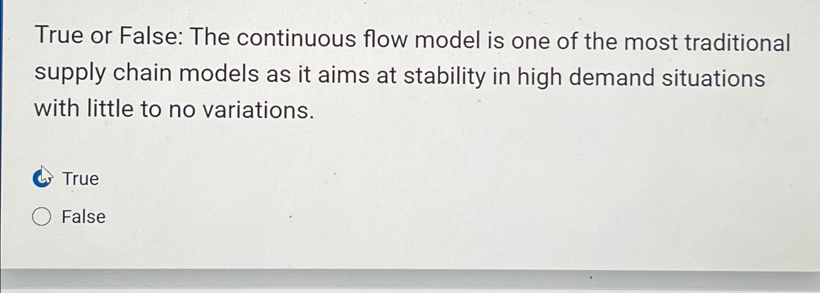 Solved True or False: The continuous flow model is one of | Chegg.com