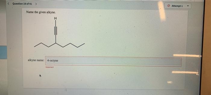 Solved Question 19 of 41 > Attempt 1 Name the given alkyne. | Chegg.com