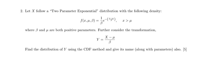 Solved 2. Let X follow a "Two Parameter Exponential" | Chegg.com