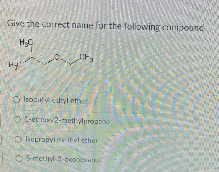 Solved H2C "CH3 04-ethoxy-1-methoxycyclohexane O | Chegg.com