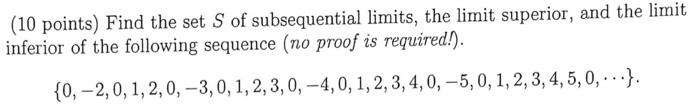 Solved (10 points) Find the set S of subsequential limits, | Chegg.com