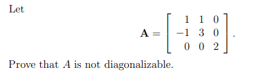 Solved LetA=[110-130002]Prove that A ﻿is not diagonalizable. | Chegg.com