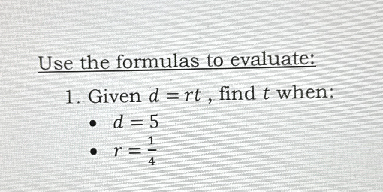 Solved Use the formulas to evaluate:Given d=rt, ﻿find t | Chegg.com