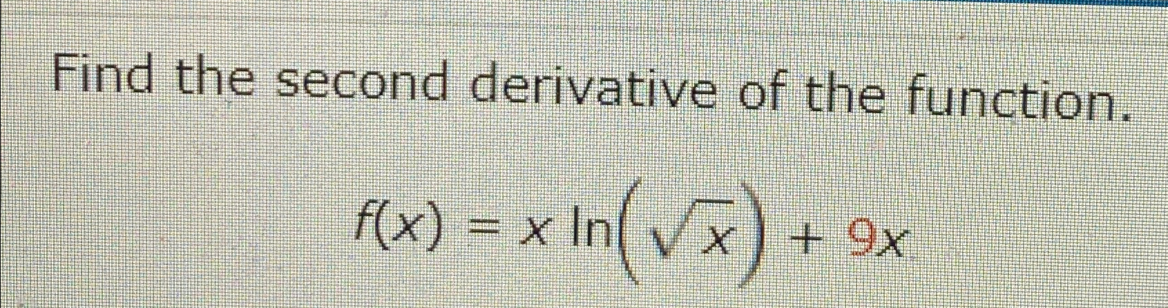 Solved Find the second derivative of the | Chegg.com