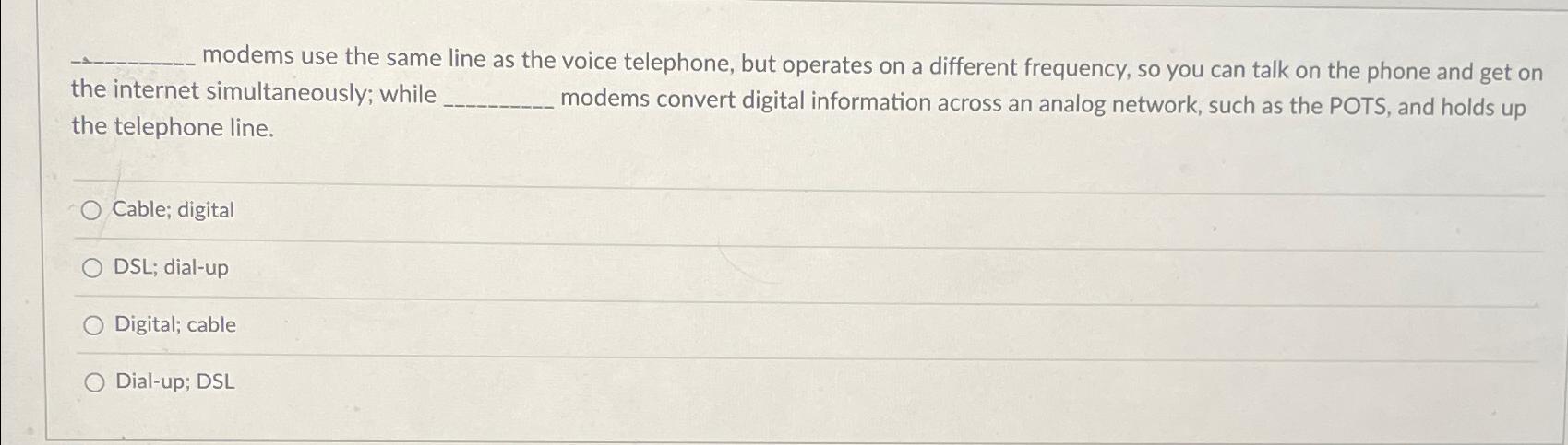 Solved modems use the same line as the voice telephone, but | Chegg.com