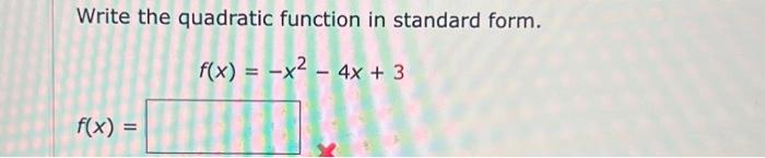 Solved Write the quadratic function in standard form. f(x) = | Chegg.com
