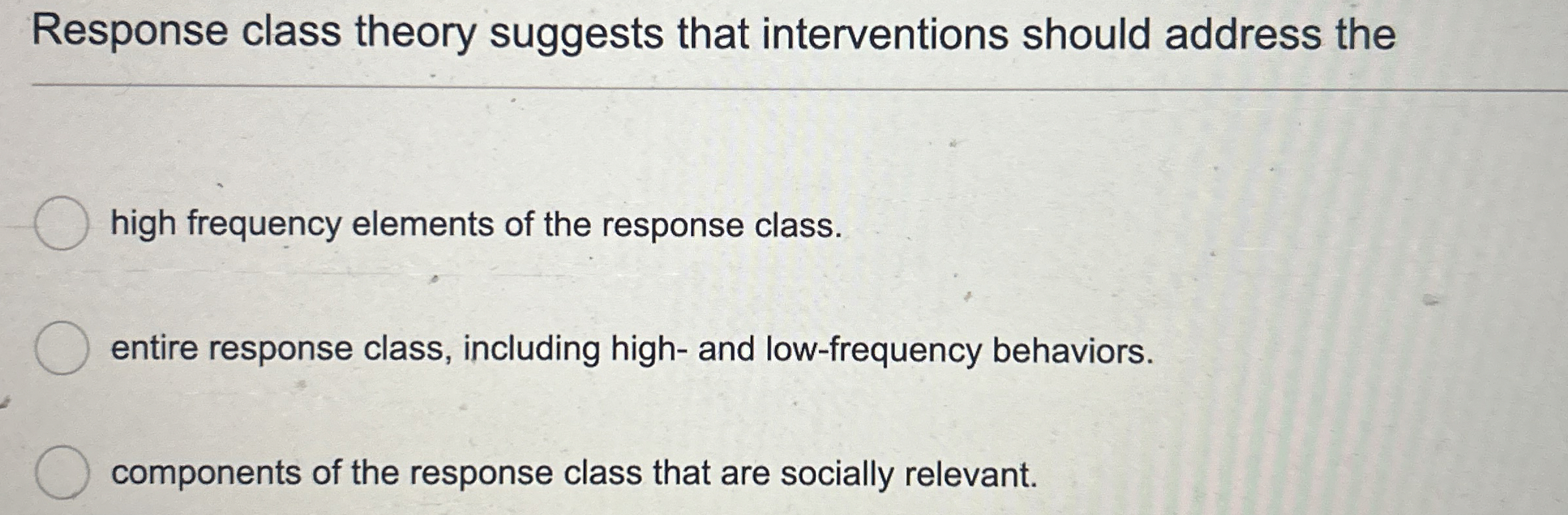 Solved Response class theory suggests that interventions | Chegg.com