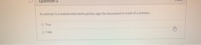 Solved Question 2 A contract is created when both parties | Chegg.com