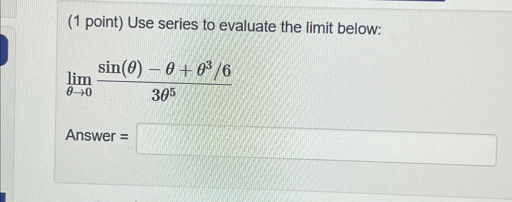 Solved (1 ﻿point) ﻿Use series to evaluate the limit | Chegg.com