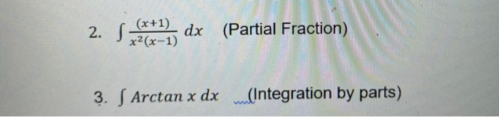 Solved 2. Sa dx (Partial Fraction) 3. S Arctan x dx | Chegg.com