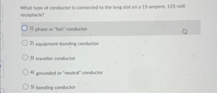 Solved What type of conductor is connected to the long slot | Chegg.com