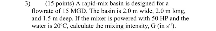 Solved 3) (15 points) A rapid-mix basin is designed for a | Chegg.com