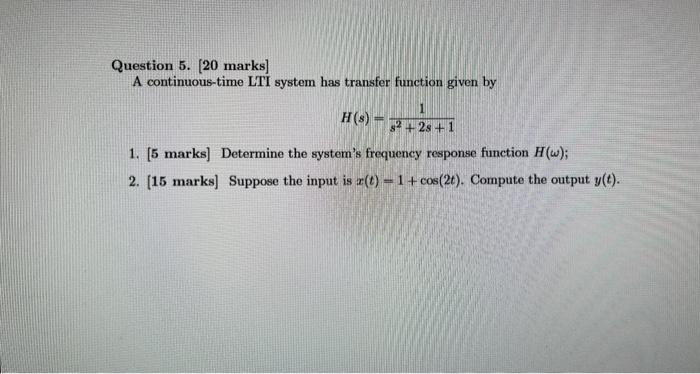 Solved Question 5. [20 marks] A continuous-time LTI system | Chegg.com
