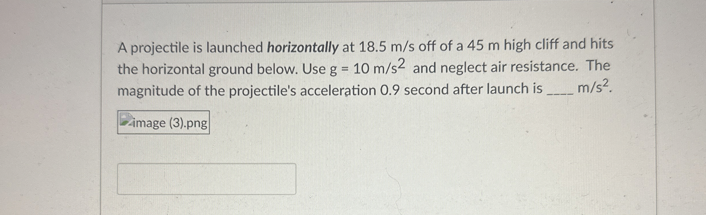 Solved A projectile is launched horizontally at 18.5ms ﻿off | Chegg.com