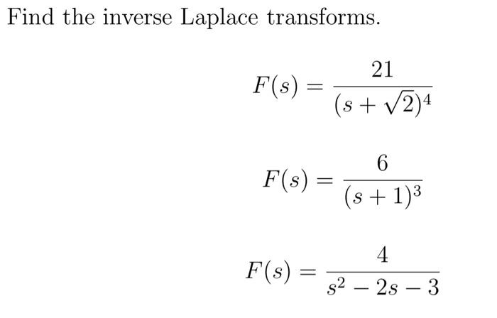 Solved Find the inverse Laplace transforms. 21 F(s) = (s + | Chegg.com