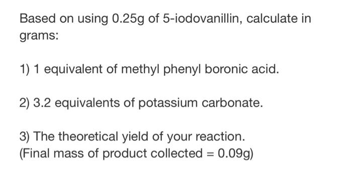 Solved Based on using 0.25g of 5-iodovanillin, calculate in | Chegg.com