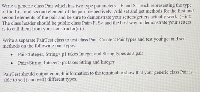 Write a generic class Pair which has two type | Chegg.com