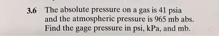 Solved 6 The absolute pressure on a gas is 41 psia and the | Chegg.com