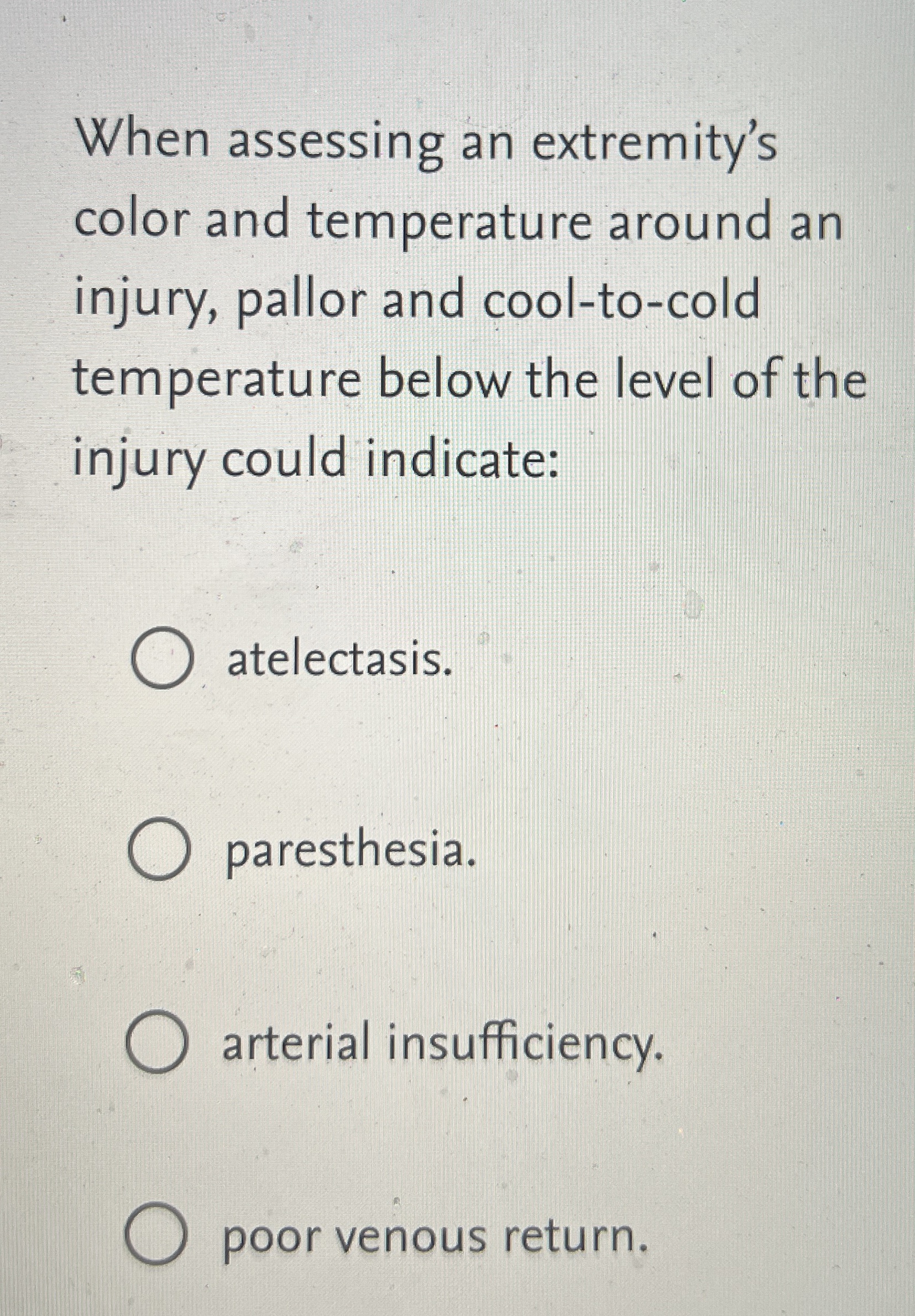 Solved When assessing an extremity's color and temperature | Chegg.com