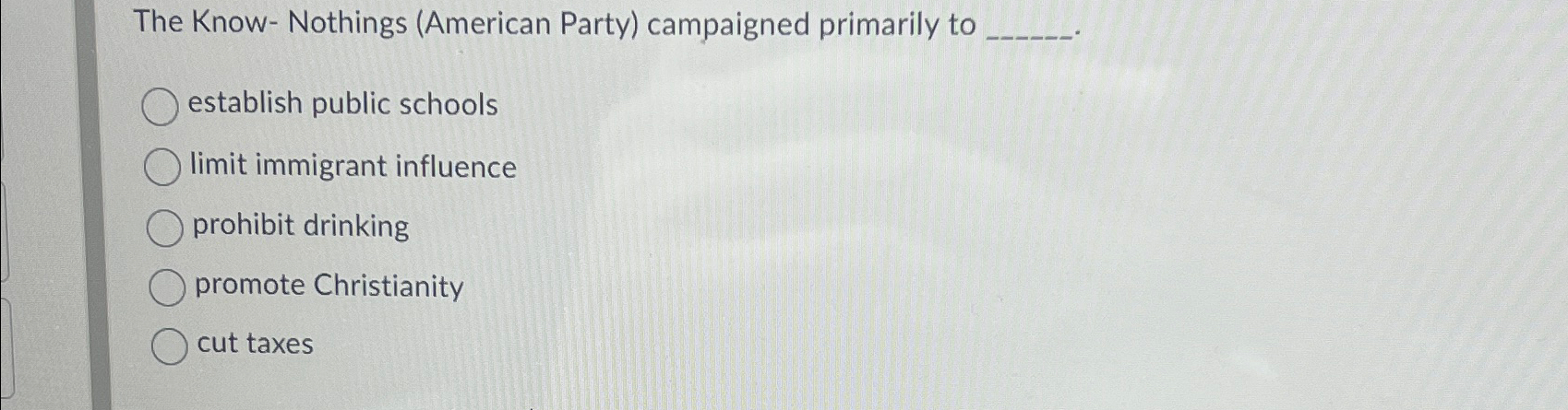 Solved The Know- ﻿Nothings (American Party) ﻿campaigned | Chegg.com