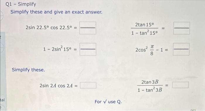 Solved Q1 - Simplify Simplify these and give an exact | Chegg.com