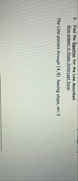 [Solved]: Find the Equation for the Line described. Give ans