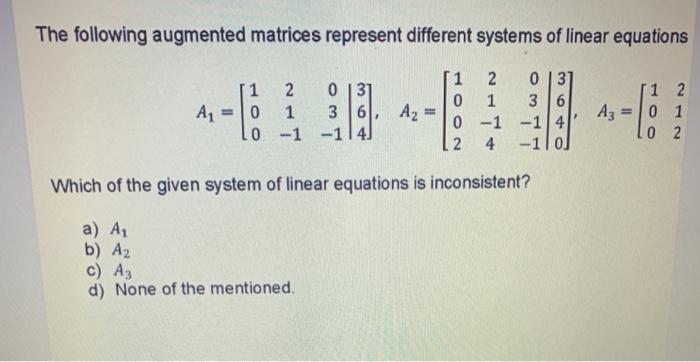 Solved The following augmented matrices represent different | Chegg.com