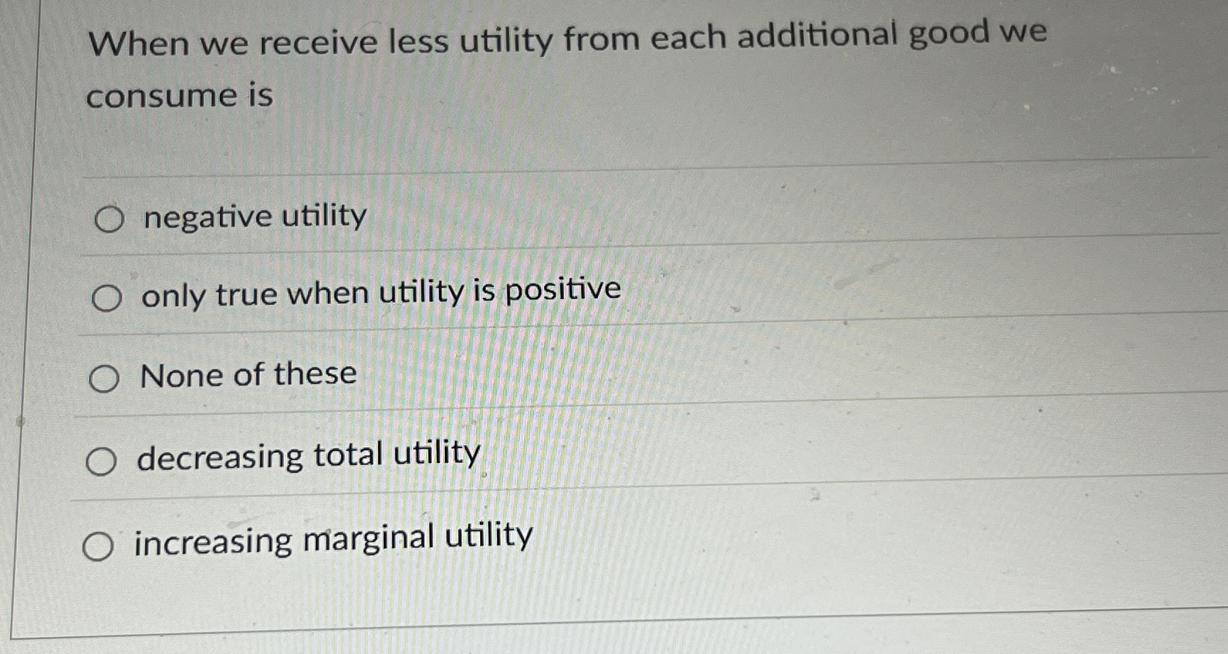 Solved When we receive less utility from each additional | Chegg.com