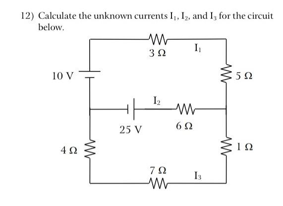 Solved 12) Calculate the unknown currents I1, I2, and I3 for | Chegg.com