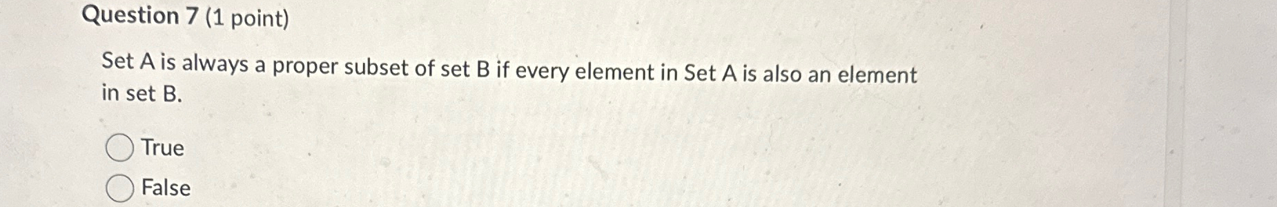 Solved Question 7 (1 ﻿point)Set A ﻿is always a proper subset | Chegg.com