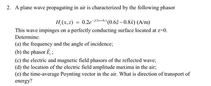 Solved 2. A plane wave propagating in air is characterized | Chegg.com