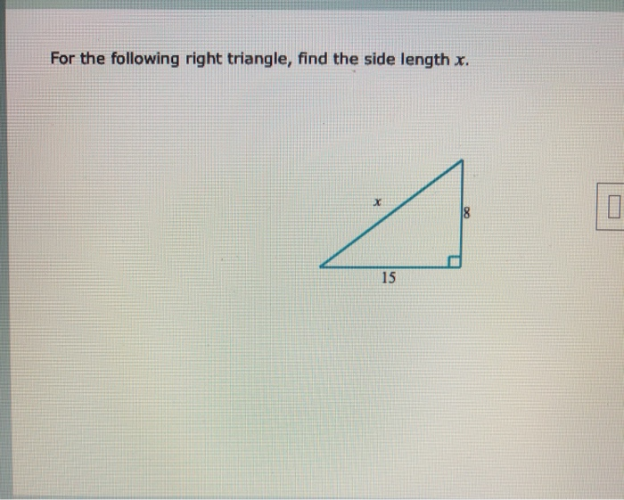 Solved For the following right triangle, find the side | Chegg.com