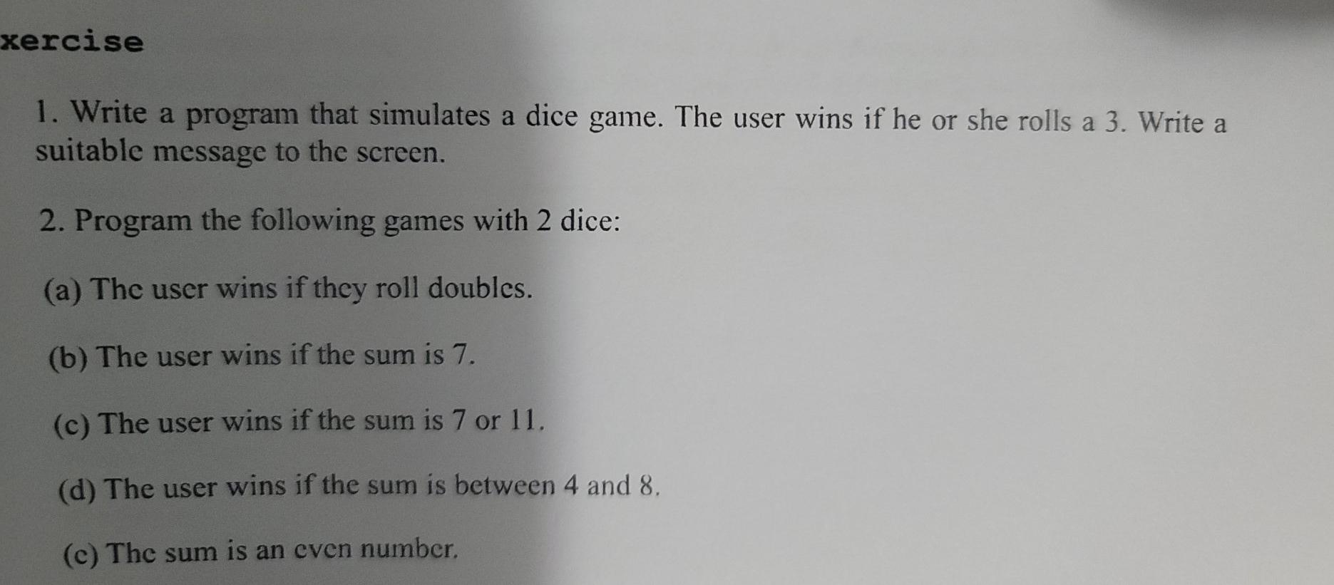 Solved xercise 1. Write a program that simulates a dice | Chegg.com Solved xercise 1. Write a program that simulates a dice | Chegg.com