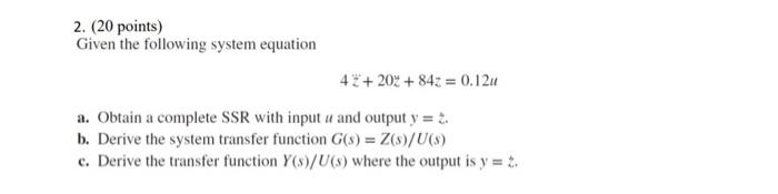 Solved 2. ( 20 points) Given the following system equation | Chegg.com