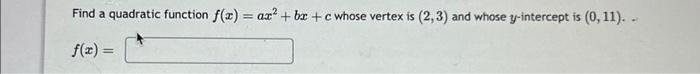 Solved Find a quadratic function f(x)=ax2+bx+c whose vertex | Chegg.com