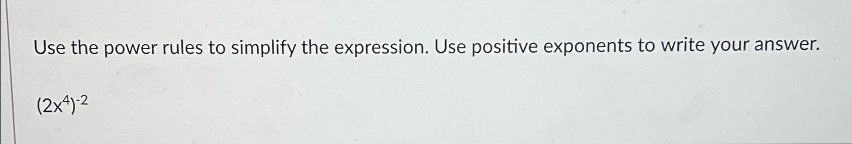 Solved Use the power rules to simplify the expression. Use | Chegg.com