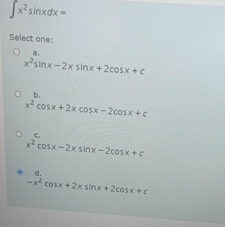 Solved Sx2 sinxdx = Select one: a. x?sinx-2x sinx + 2cosx + | Chegg.com