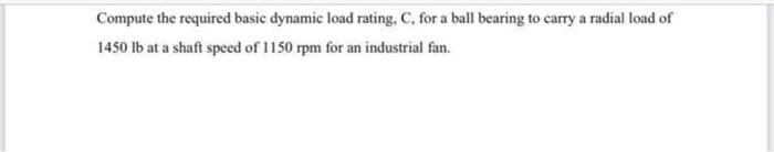 Solved Compute the required basic dynamic load rating, C, | Chegg.com