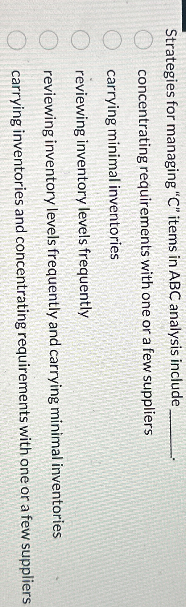 Solved Strategies for managing " C " ﻿items in ABC analysis | Chegg.com