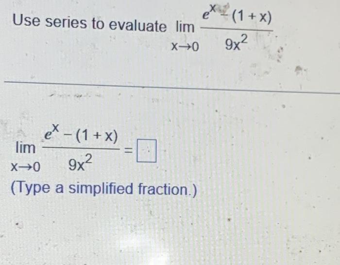 Solved Use series to evaluate limx→09x2ex(1+x) | Chegg.com