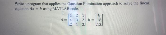 Solved Write A Program That Applies The Gaussian Elimination
