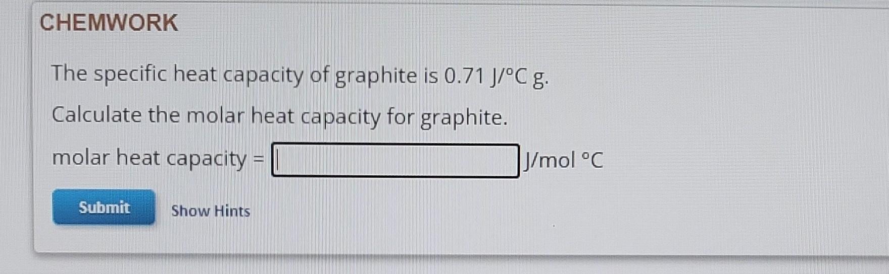 Solved The specific heat capacity of graphite is 0.71 J/∘C. | Chegg.com
