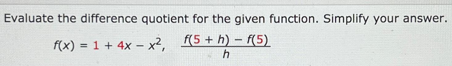 Solved Evaluate the difference quotient for the given | Chegg.com