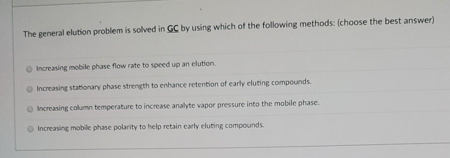Solved The general elution problem is solved in GC by using | Chegg.com