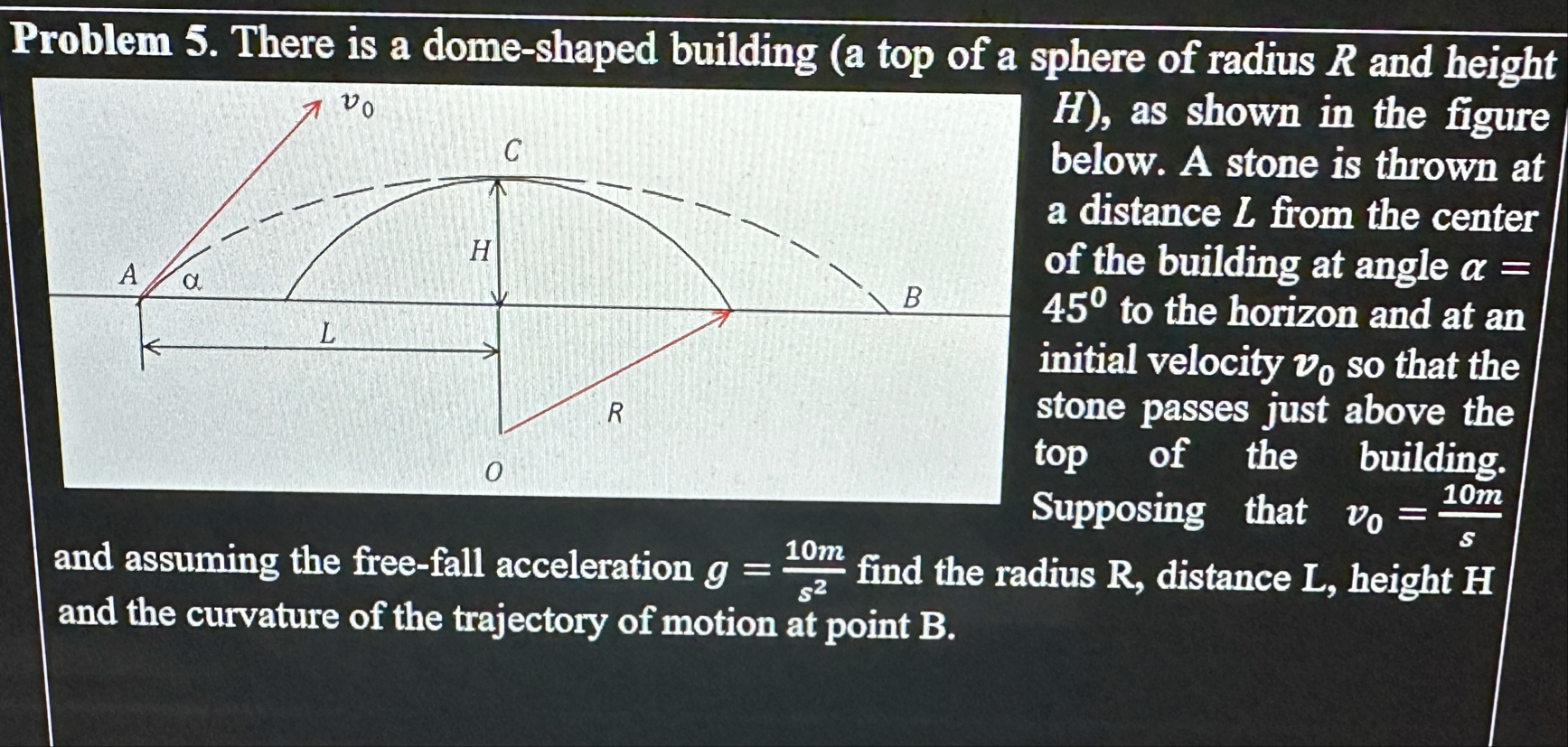 [Solved]: Problem 5. There is a dome-shaped building (a top