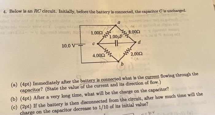 [Solved]: 4. Below is an ( R C ) circuit. Initially, befo