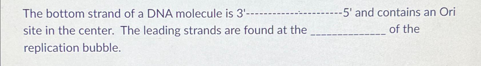 Solved The bottom strand of a DNA molecule is 3' 5' ﻿and | Chegg.com