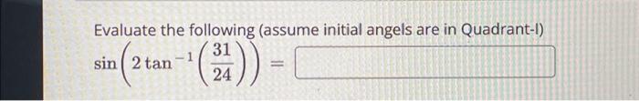 Solved Evaluate the following (assume initial angels are in | Chegg.com