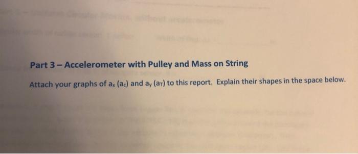 Part 3-Accelerometer with Pulley and Mass on String | Chegg.com
