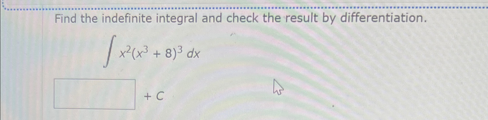 Solved Find the indefinite integral and check the result by | Chegg.com
